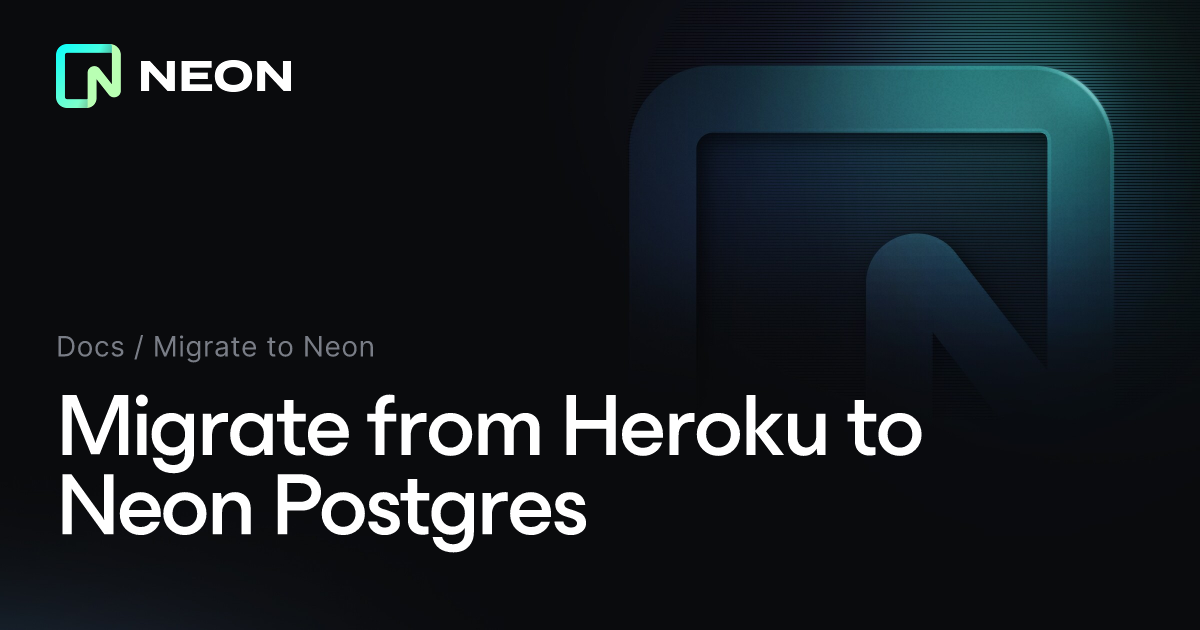 Migrate From Heroku To Neon Postgres Neon Docs